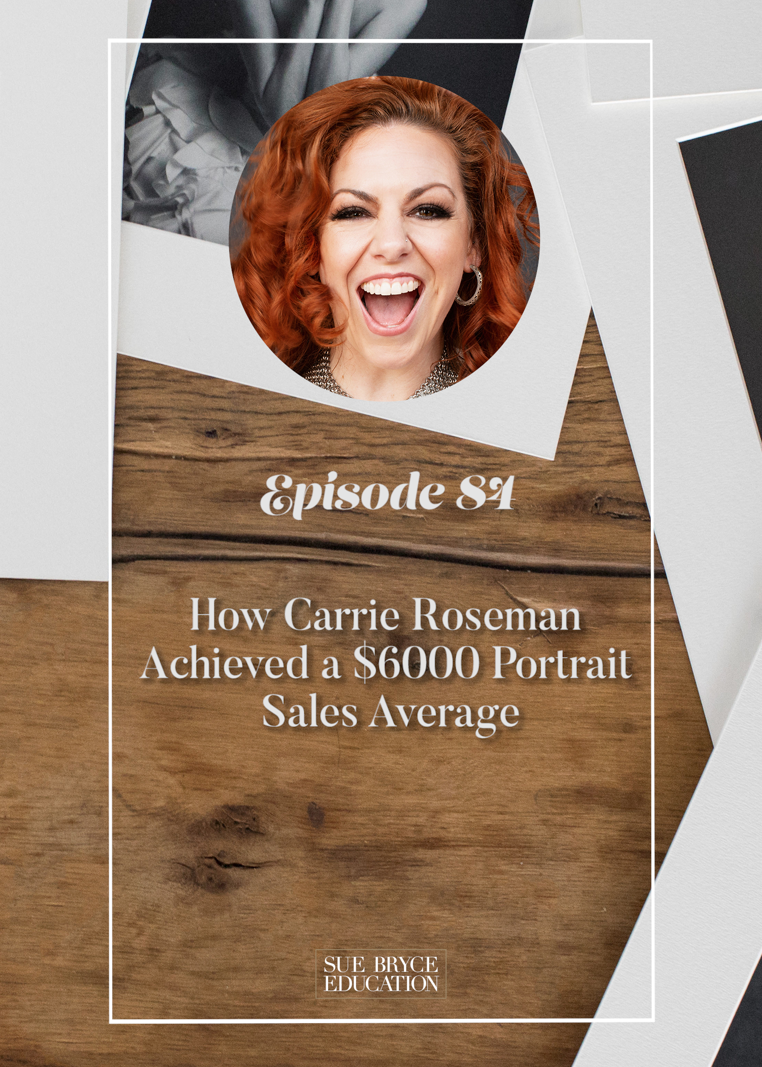 Achieving High-Value Sales with Carrie Roseman - The Portrait System